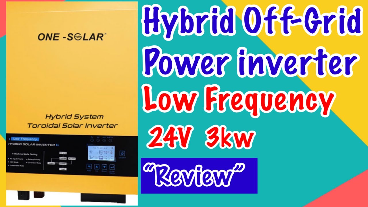 ONE SOLAR 24V 3kw HYBRID TOROIDAL SOLAR INVERTER REVIEW - YouTube