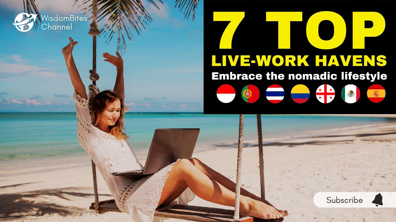 Digital Nomad's Paradise Top 7 Live Work Havens 2023 - YouTube