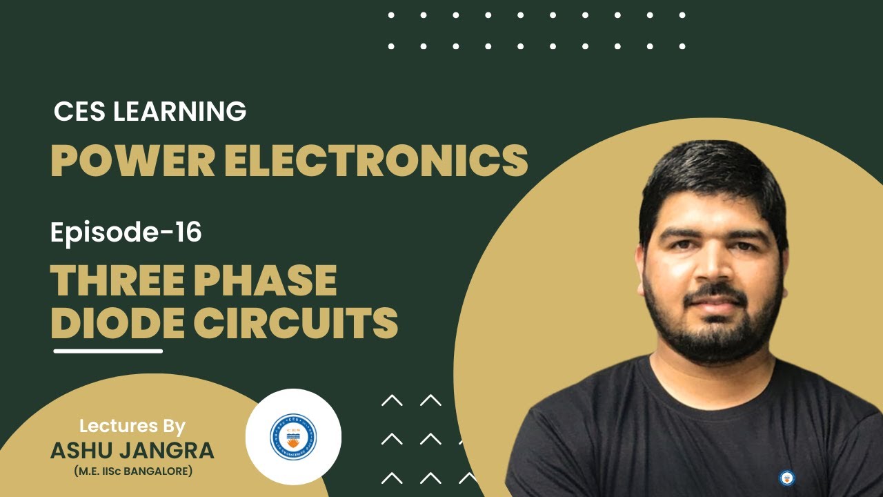 Episode-16 (Power Electronics- Three Phase Diode Circuits) - YouTube