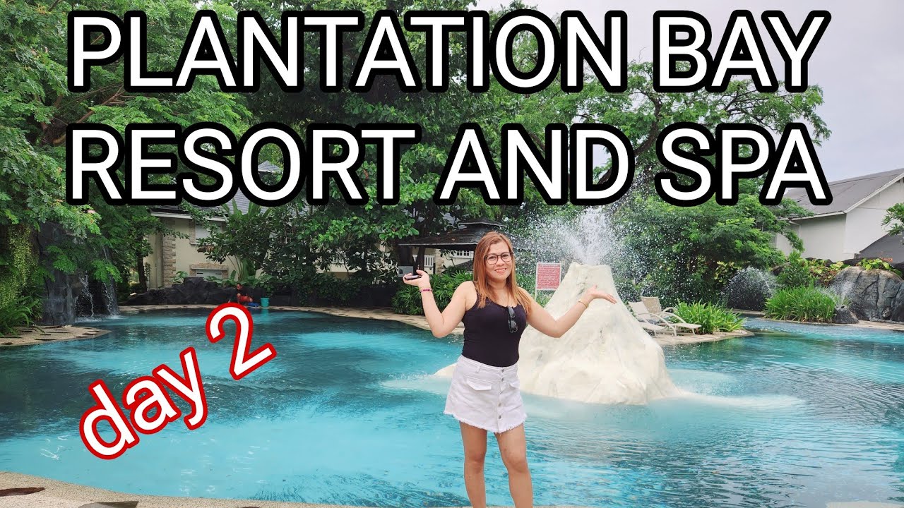 DAY 2/ PLANTATION BAY RESORT AND SPA/ CEBU CITY PHILIPPINES - YouTube