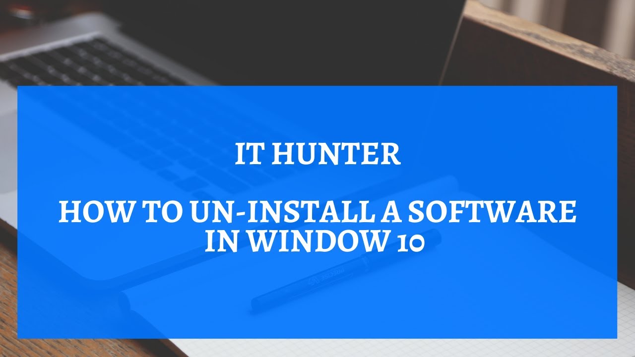 How to Uninstall a Software in Window 10 - YouTube