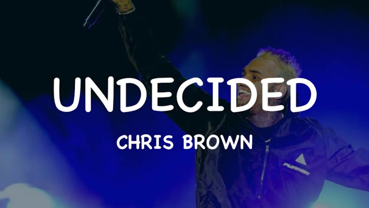 Chris Brown | Undecided (Lyric Video) - YouTube