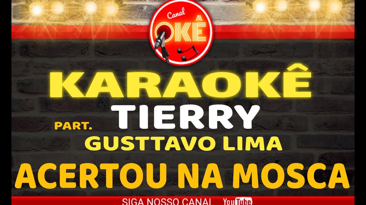 Karaokê 🎤 Tierry - Acertou na mosca Part. Gusttavo Lima - YouTube