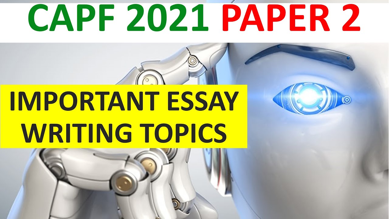 CAPF 2021 PAPER 2 | Most Important Topics for Essay Writing - YouTube