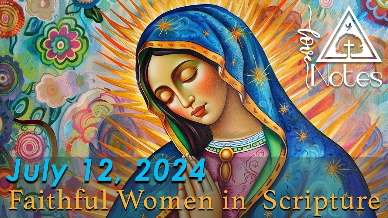 Love Notes Daily Devotions - Faithful Women in Scripture, July 12 - YouTube