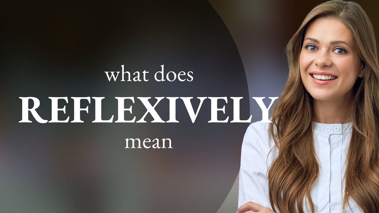 Reflexively | meaning of REFLEXIVELY - YouTube
