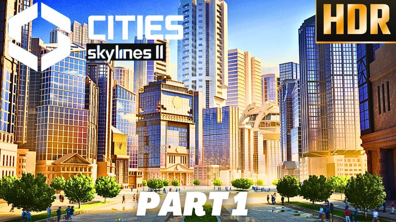 Cities: Skylines II | PART 1 | 1440P HDR - YouTube
