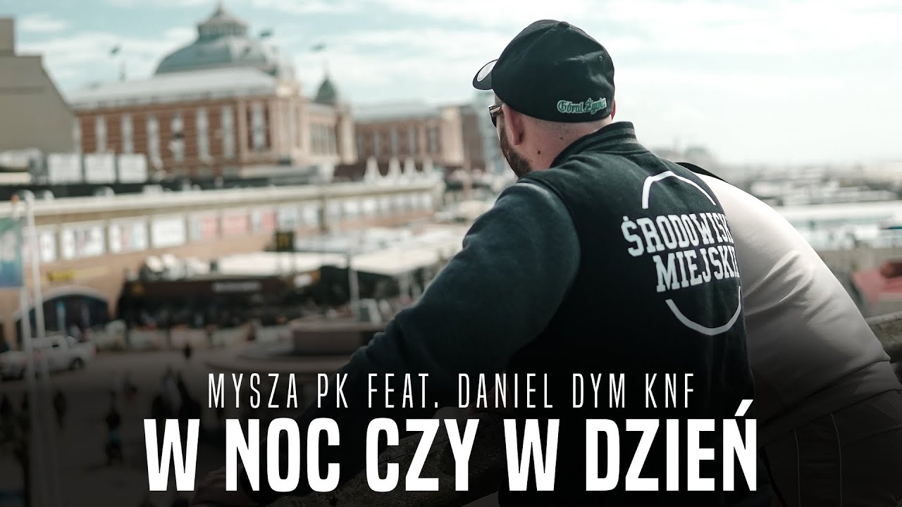 Mysza PK feat. Daniel DYM KNF - W noc czy w dzień / prod. DJ Gondek ...