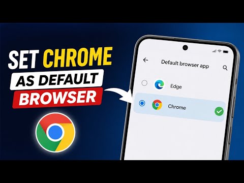 How to Set Google Chrome as Default Browser on Android Phone
