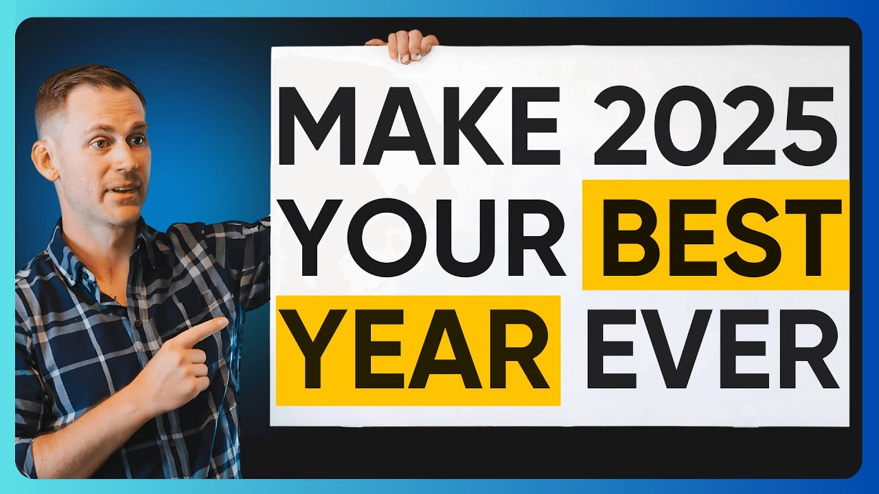 How to Make 2025 Your Best Year Yet - YouTube
