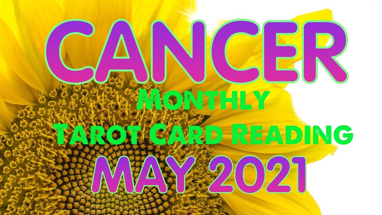 Monthly Tarot Card Reading For Cancer - May 2021 - YouTube