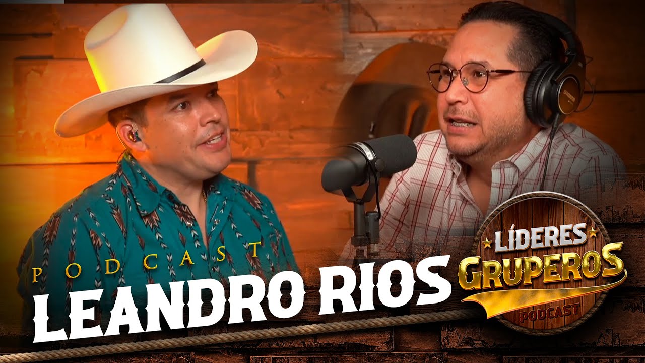 LEANDRO RIOS "EL PENCO" en Líderes Gruperos Ep. 27 - YouTube