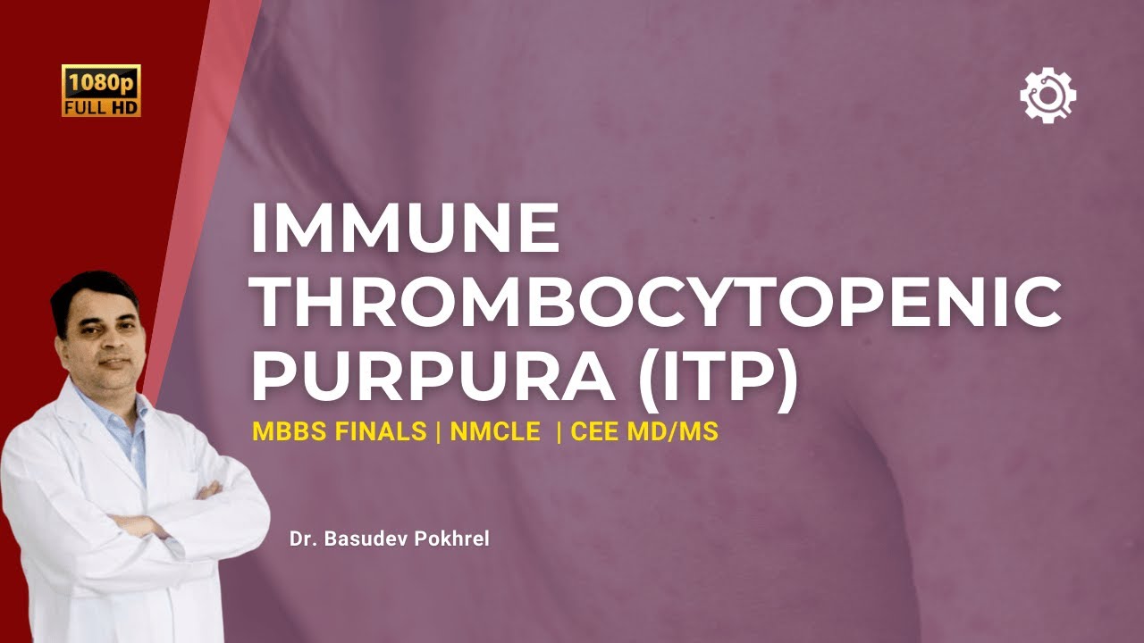 Immune Thrombocytopenic Purpura (ITP) | Dr. Basudev Pokhrel | Medicine ...