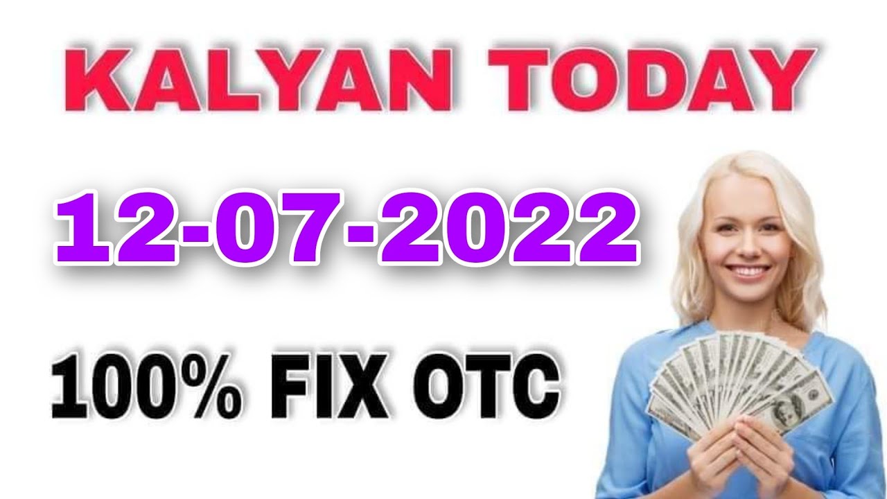 KALYAN 100% FIX OTC || 12-07-2022 STRONG TOTAL AND PANA || KALYAN OPEN ...