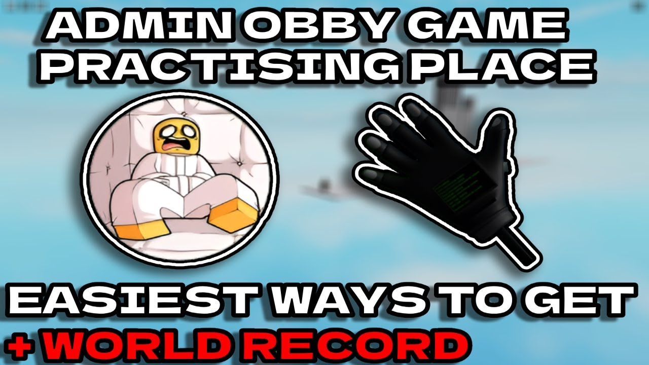 ADMIN OBBY PRACTISING GAME + EASIEST WAYS TO BEAT (+World Record ...