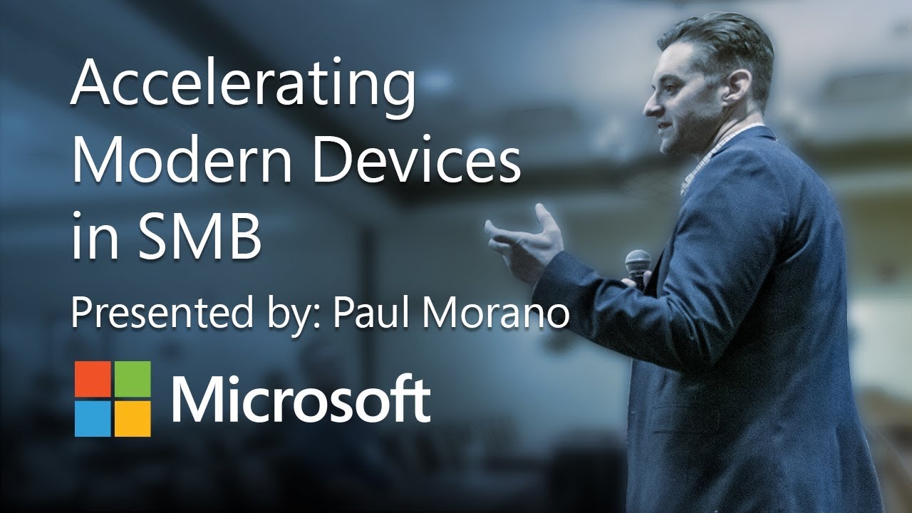 Accelerating Modern Devices in SMB with Microsoft's Paul Morano - YouTube