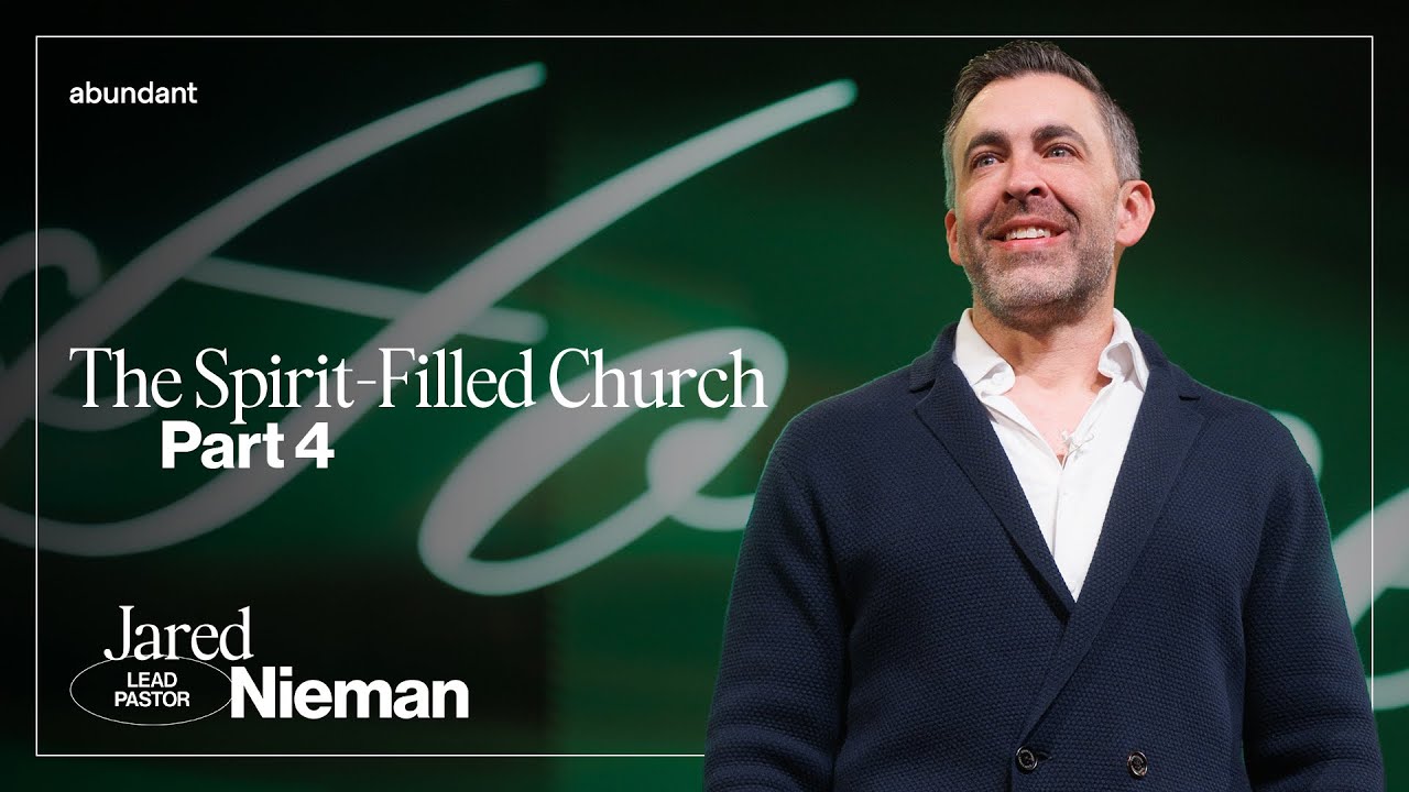 The Spirit Filled Church: Part 4 | Pastor Jared Nieman | Abundant ...