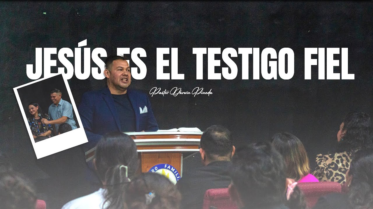 PASTOR DARWIN PINEDA = JESÚS ES EL TESTIGO FIEL - YouTube