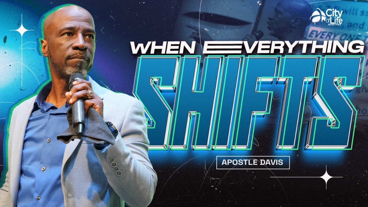 When Everything Shifts With Apostle Davis | September 2024 | City of ...