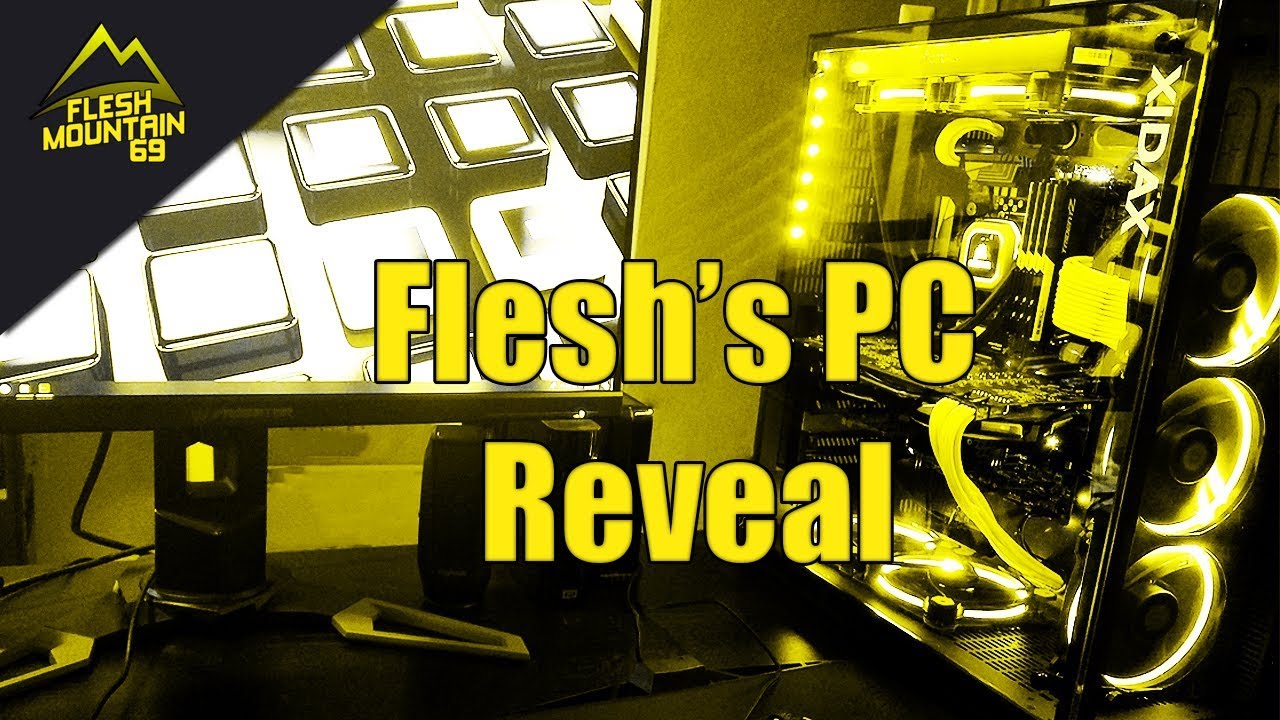 Flesh's PC Reveal - YouTube