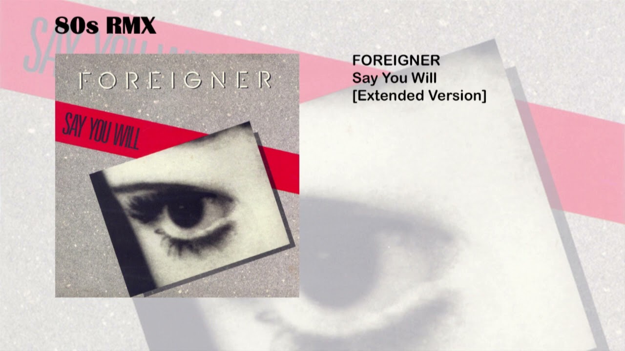 Foreigner - Say You Will [Extended Version] - YouTube