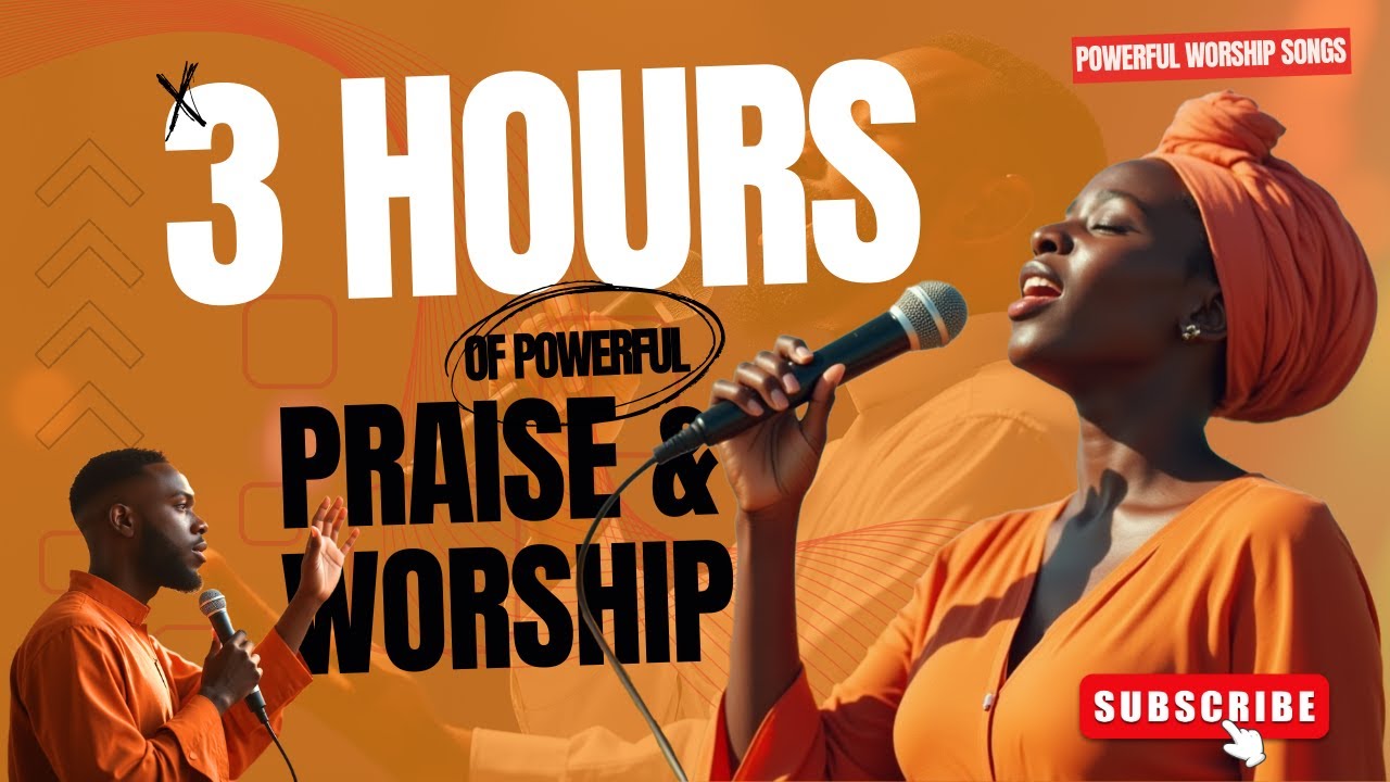 3 hours Of Powerful Praise and Worship Songs. - YouTube