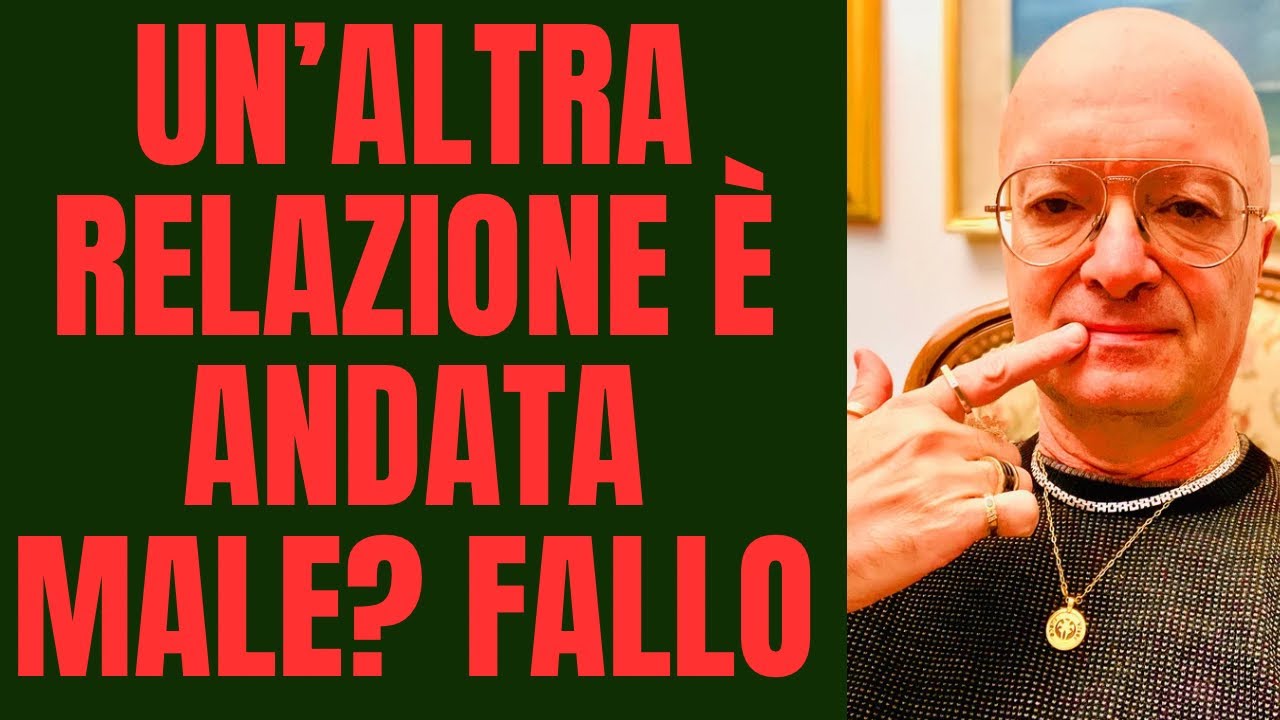UN’ ALTRA RELAZIONE È ANDATA MALE? FALLO - YouTube