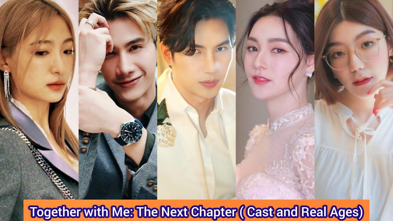 Together with Me: The Next Chapter (2018) | Cast and Real Ages | Tul ...