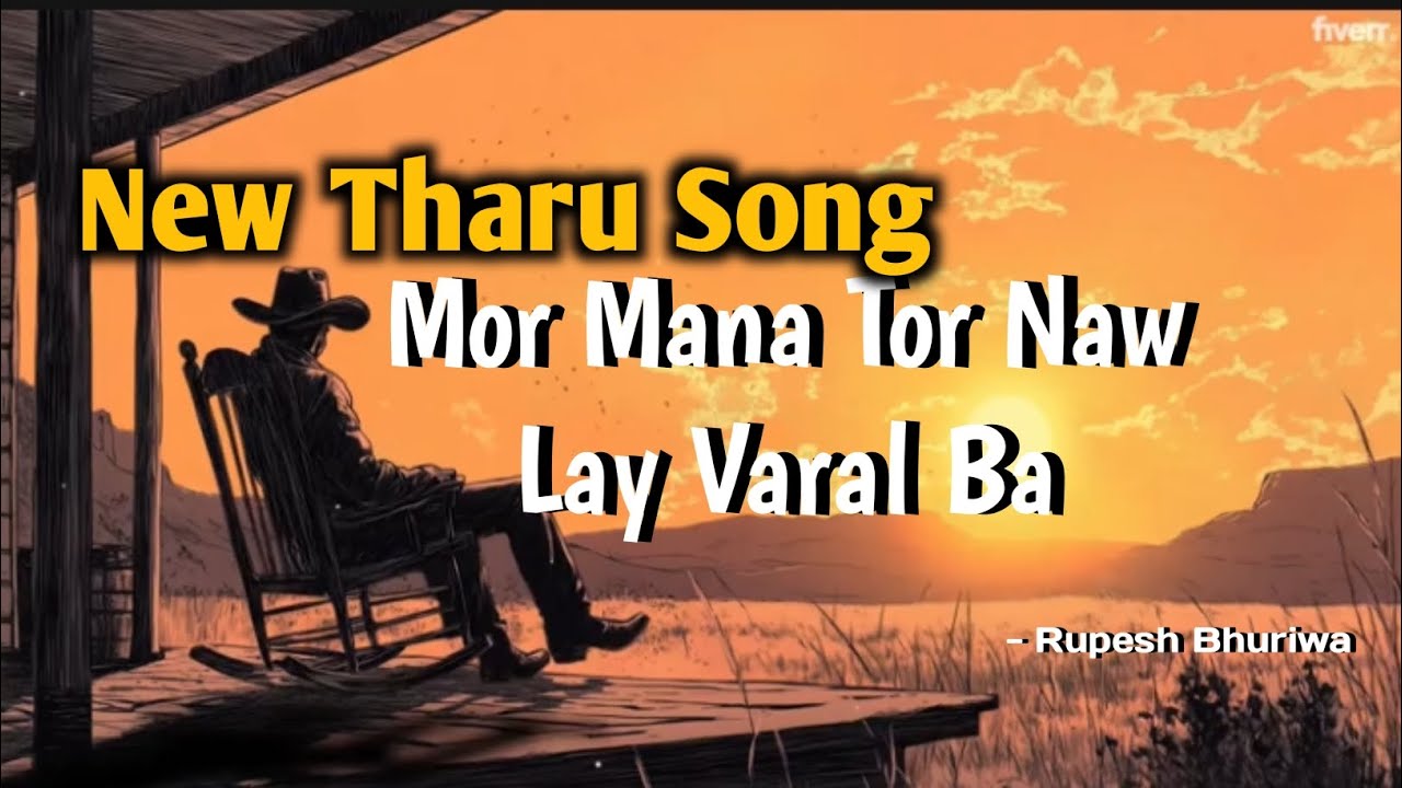 Mor Mana Tor Naw Lay Varal Ba || New Tharu Song - Rupesh Bhuriwa ...