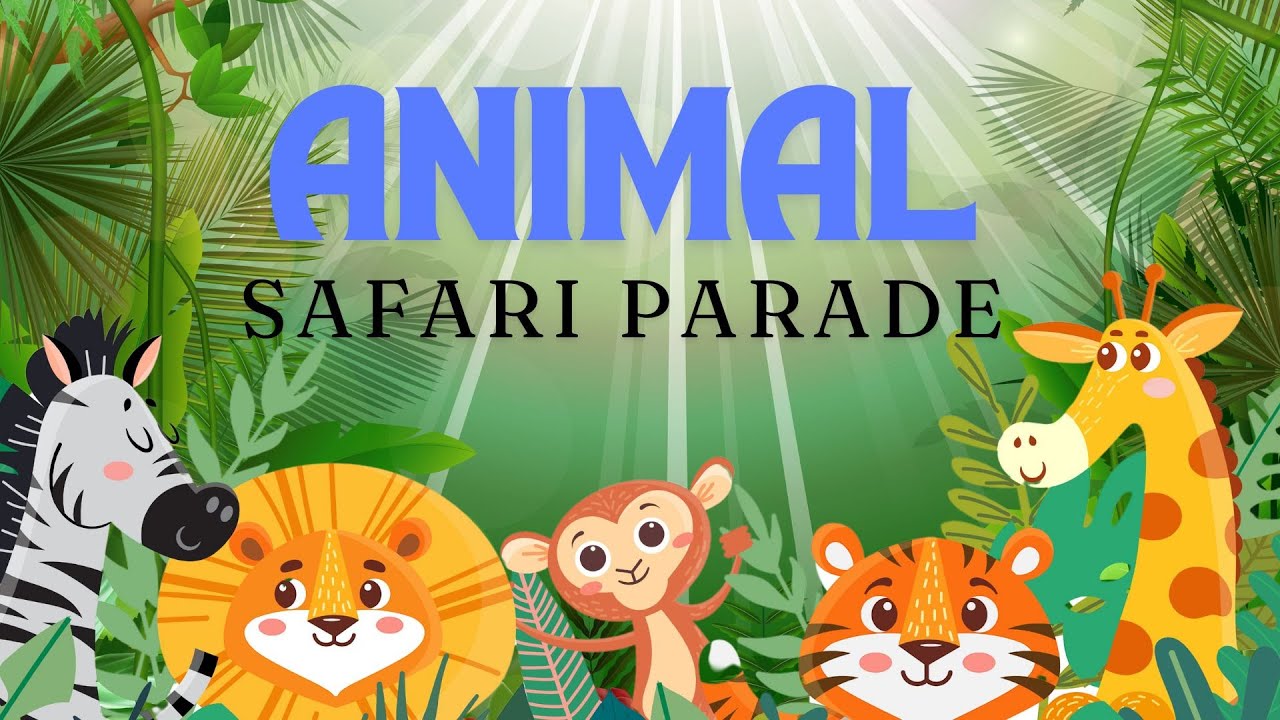 ANIMAL SAFARI PARADE SONG - YouTube