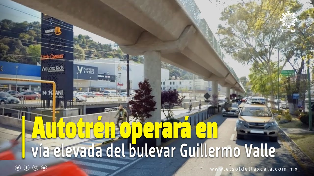 Operará Autotrén en vía elevada en bulevar Guillermo Valle - YouTube