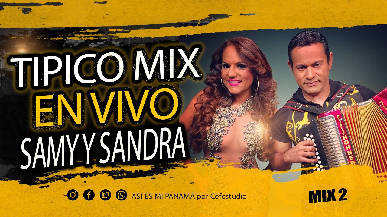 TIPICO MIX SAMY Y SANDRA / ÉXITOS EN VIVO VOL. 1 - YouTube