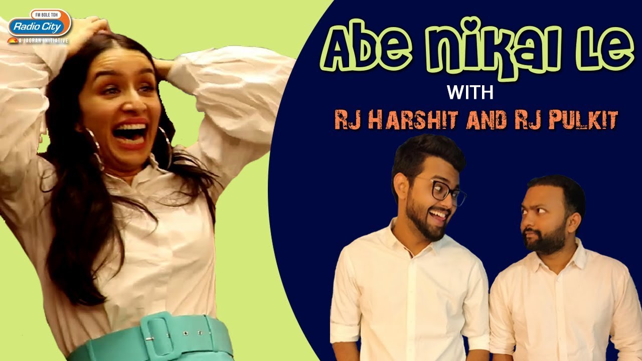 Abe Nikal Le with RJ Harshit and RJ Pulkit feat. Shraddha Kapoor ...