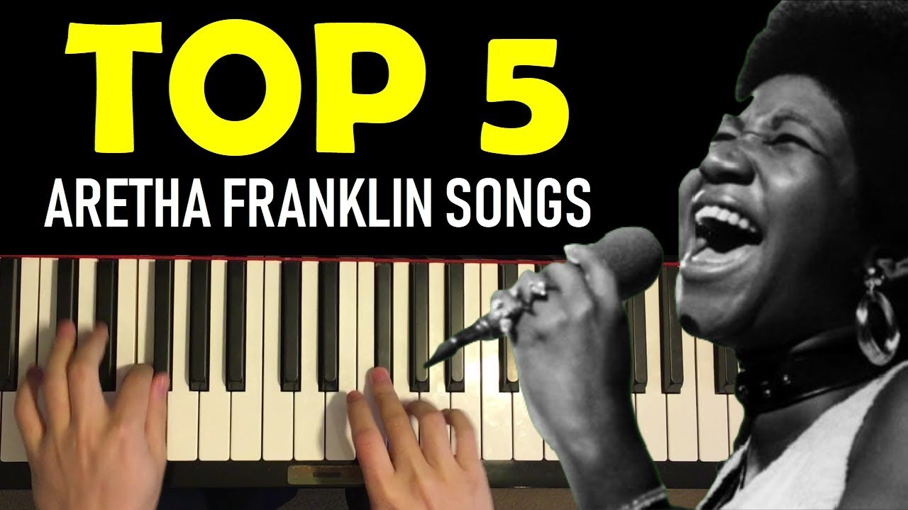 Top 5 Aretha Franklin Songs On Piano (Aretha Tribute) - YouTube