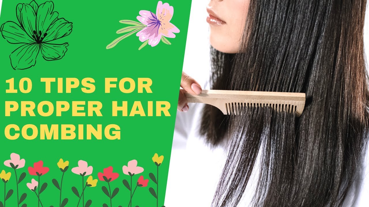 10 Tips For Proper Hair Combing - YouTube
