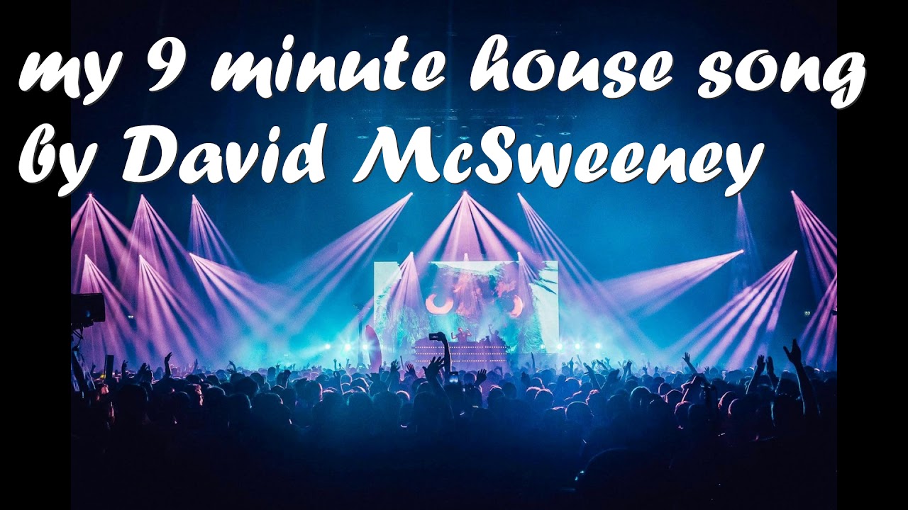 My 9 Minute House Song (Audio) - YouTube