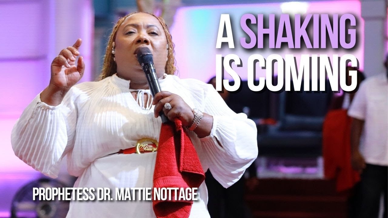THE SPIRIT OF GOD SAID A SHAKING IS COMING! || PROPHETESS DR. MATTIE ...
