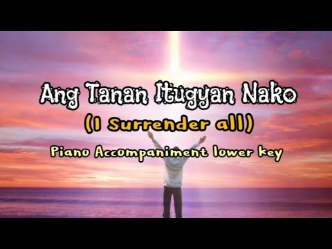 Ang Tanan Itugyan Nako (I Surrender All)Piano Accompaniment by Kaleb ...