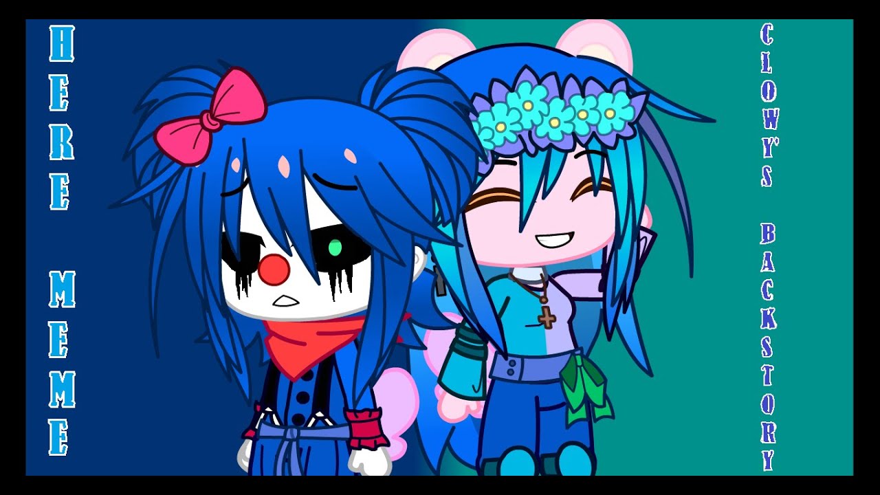 Here meme - clowy's backstory - YouTube