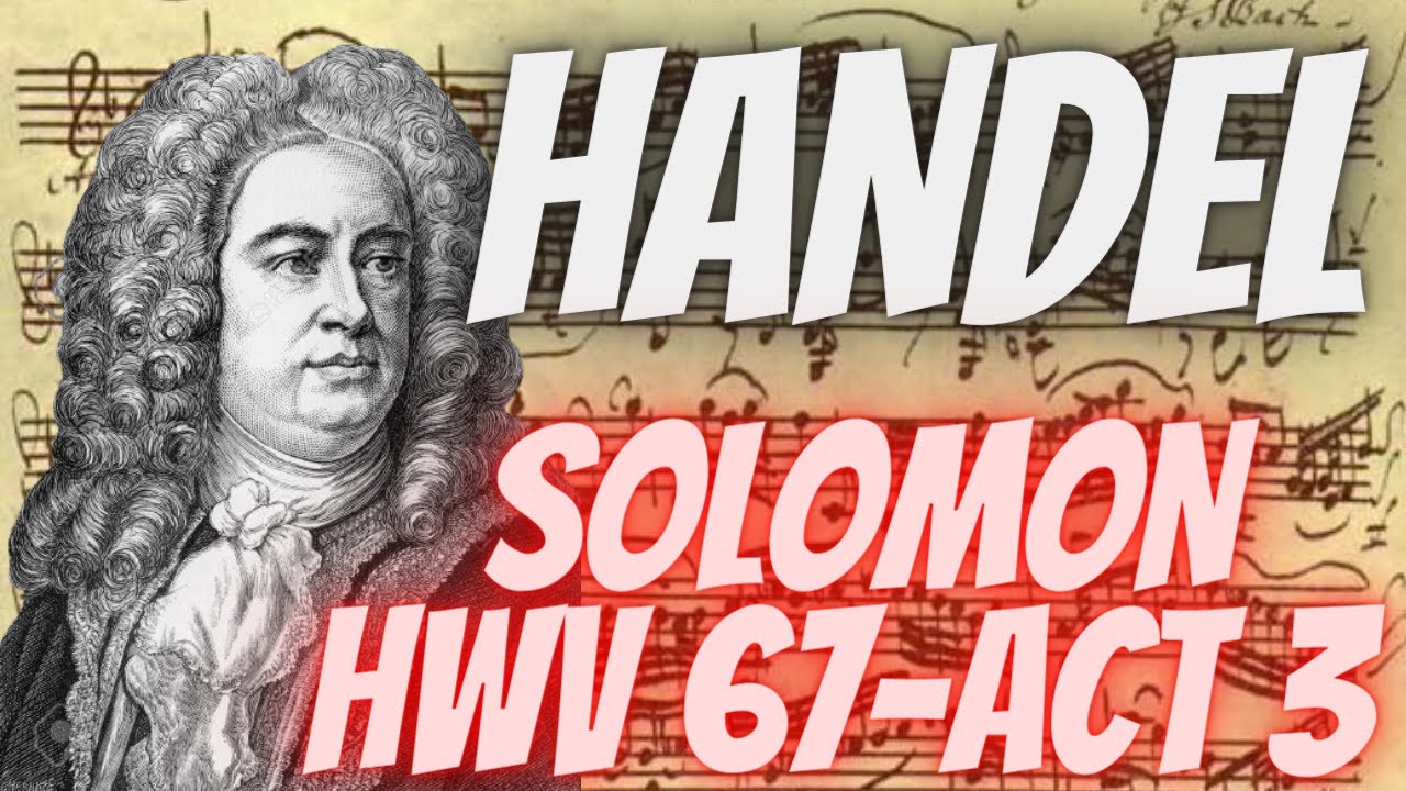 HANDEL - SOLOMON HWV 67 ACT 3 - YouTube