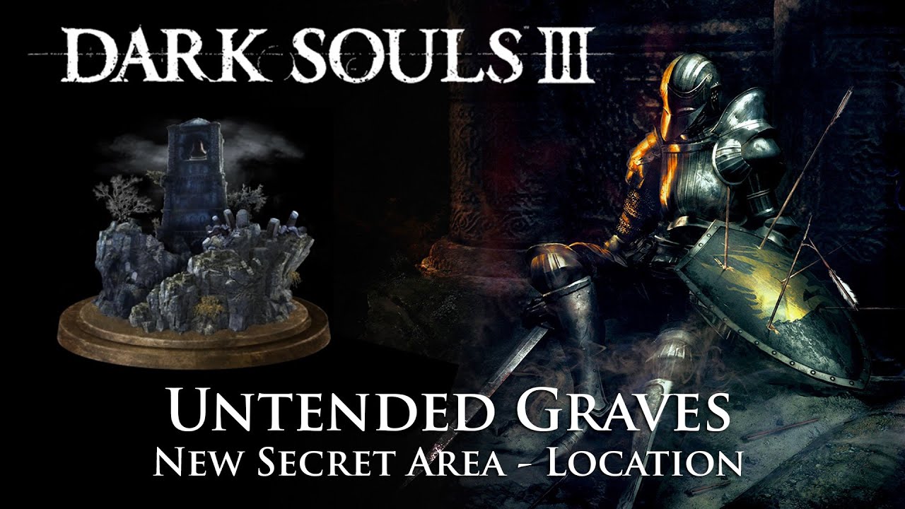 Dark Souls III - Untended Graves | Secret Area Location (Items, spells ...