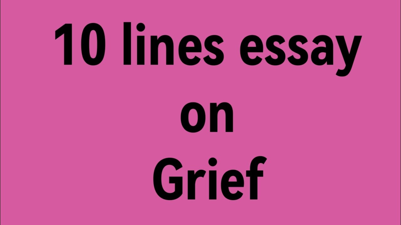 10line essay on grief/essay on grief/paragraph on grief/definition of ...
