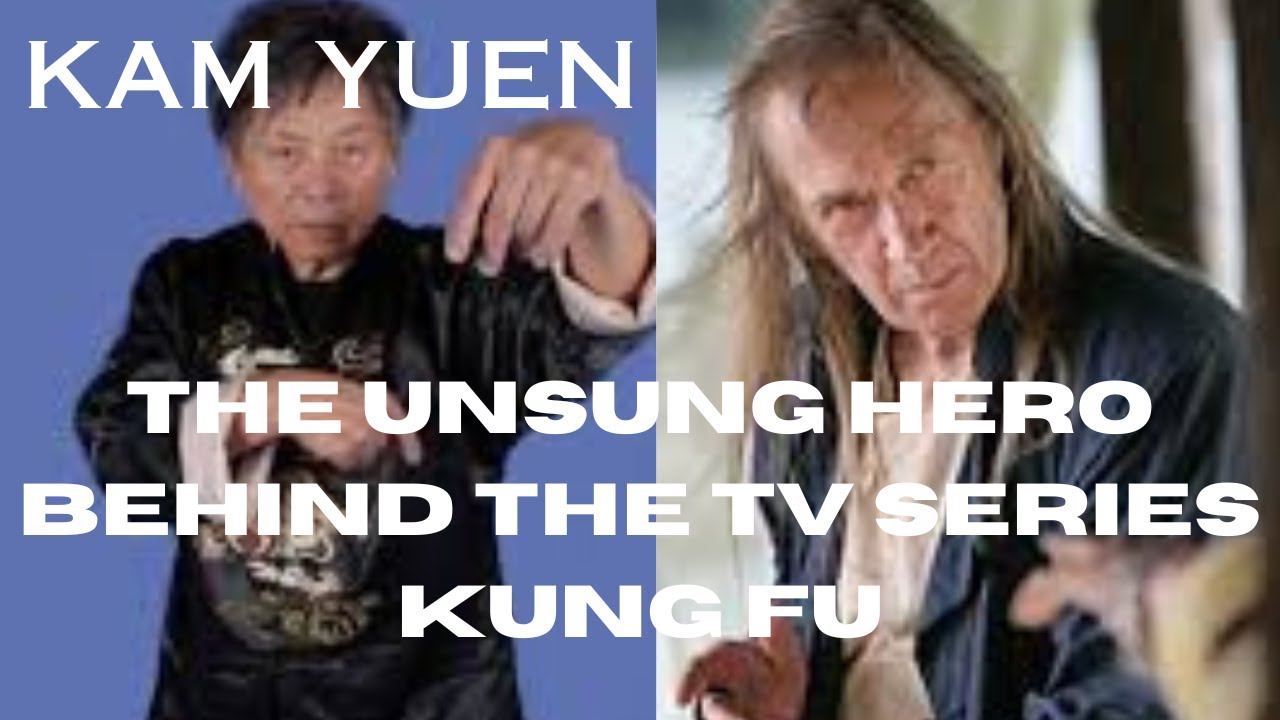 KAM YUEN...The Unsung Hero Behind the TV Series Kung Fu. - YouTube