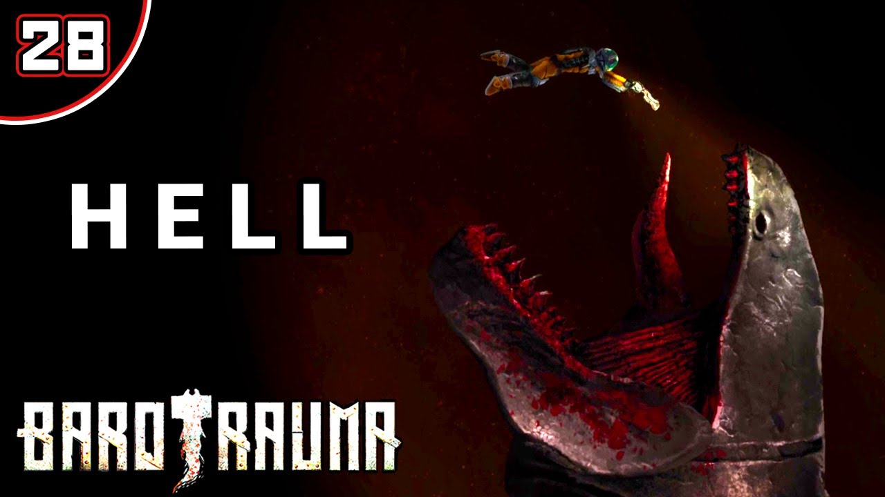 THE FINAL BIOME, AKA HELL - Barotrauma Campaign Ep. 28 (Update 1.0 ...