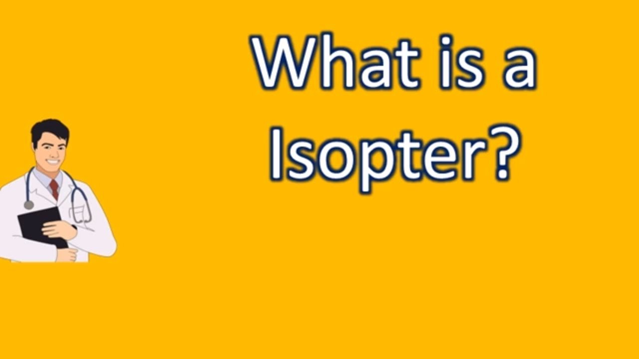 What is a Isopter ? | Best Health FAQ Channel - YouTube