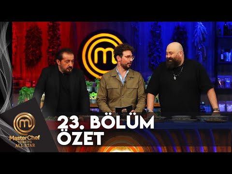 MasterChef Türkiye All Star 23. Bölüm Özeti