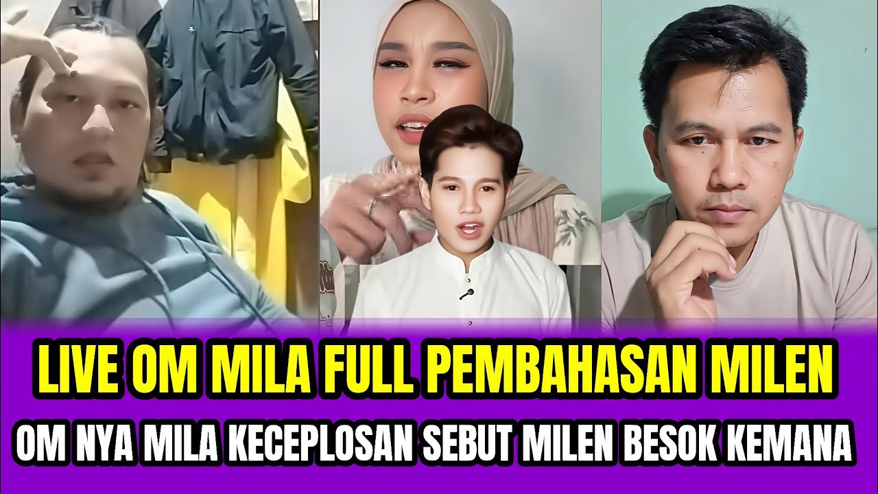 LIVE OM MILA FULL PEMBAHASAN MILEN OM NYA MILA KECEPLOSAN SEBUT MILEN ...
