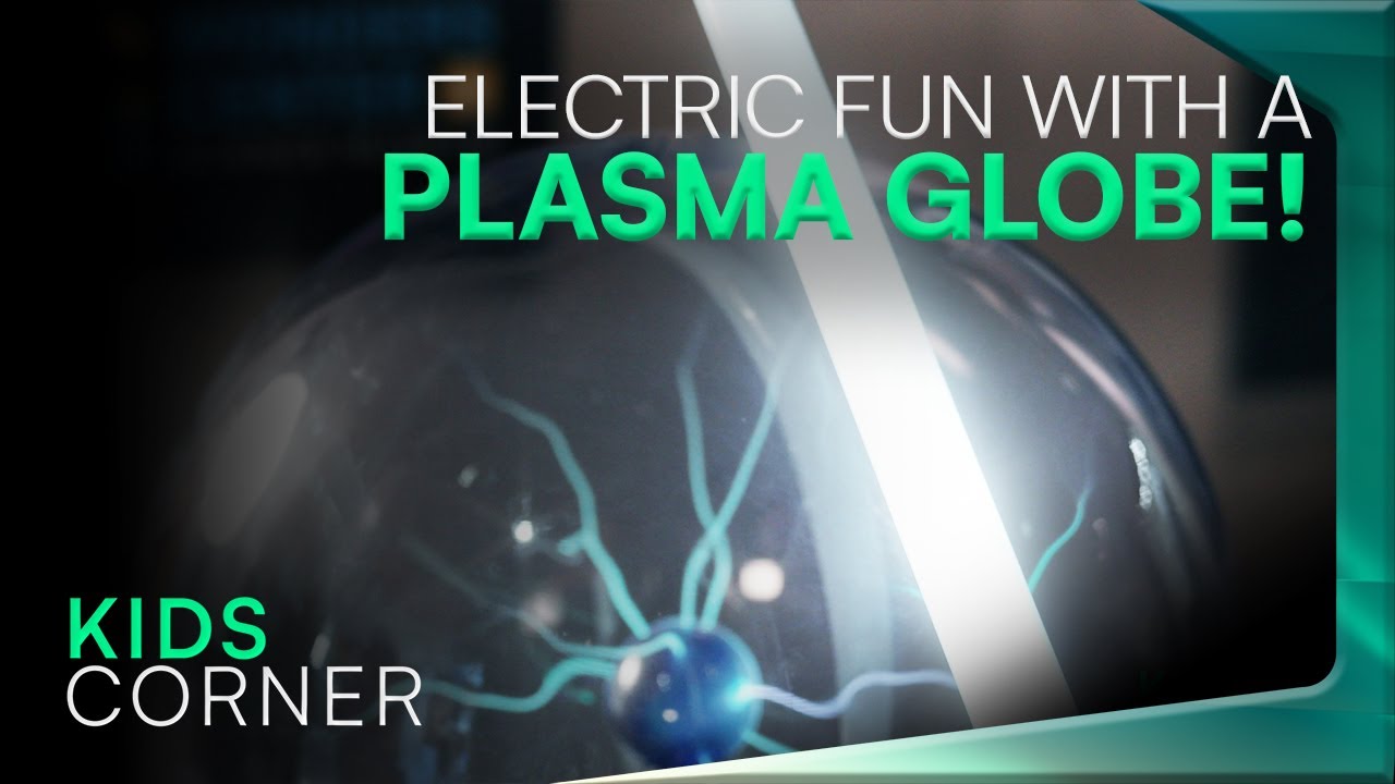 Electric Fun with a Plasma Globe | Genesis Science Report - Kids Corner ...
