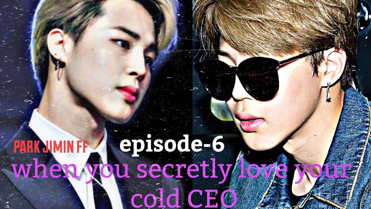Park jimin ff [when you secretly love your cold CEO] episode-6... - YouTube