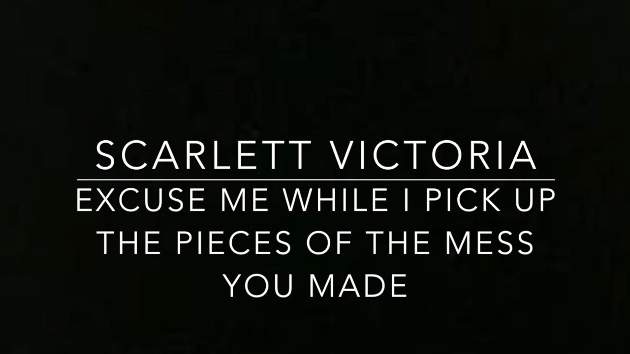 Excuse Me While I Pick Up the Pieces of the Mess You Made - YouTube